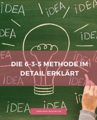 Die 6-3-5 Methode im Detail erklärt - Der Meeting Guru