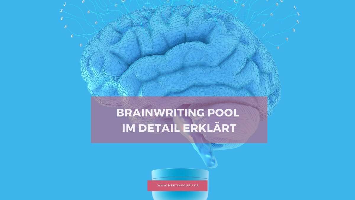 Brainwriting Pool - Schritt für Schritt Anleitung - Der Meeting Guru
