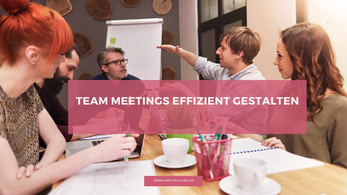 Teammeetings effizient gestalten - Der Meeting Guru