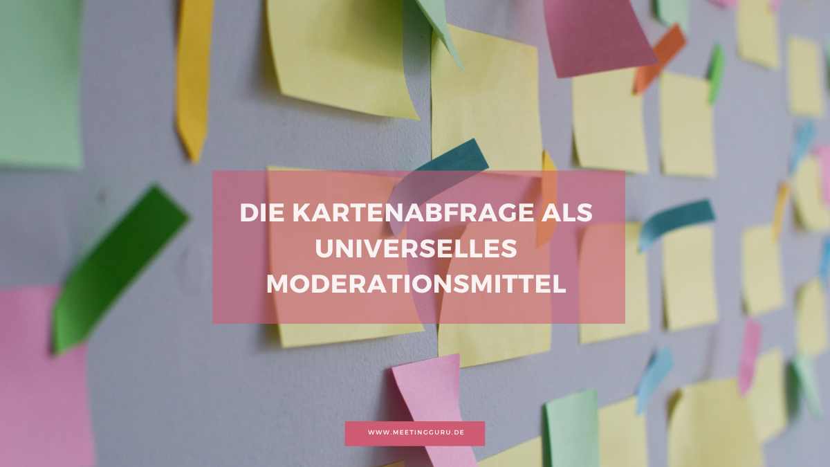 Die Kartenabfrage als universelles Moderationsmittel - Der Meeting Guru