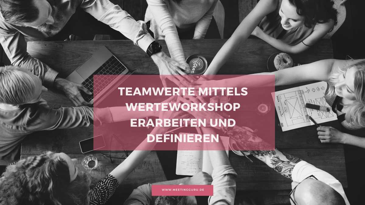 Teamwerte mittels Werteworkshop definieren und erarbeiten - Der Meeting Guru